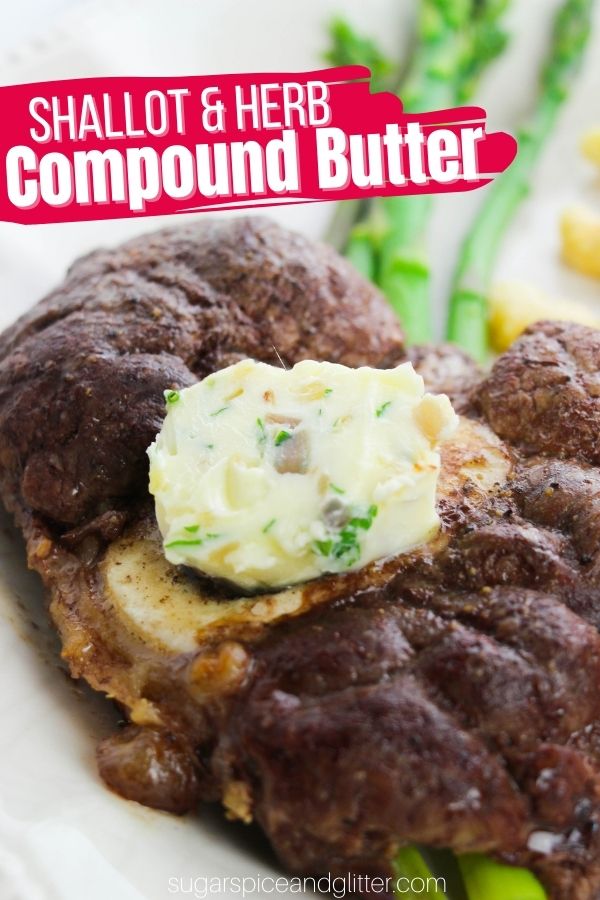 Shallot & Herb Compound Butter ⋆ Sugar, Spice and Glitter